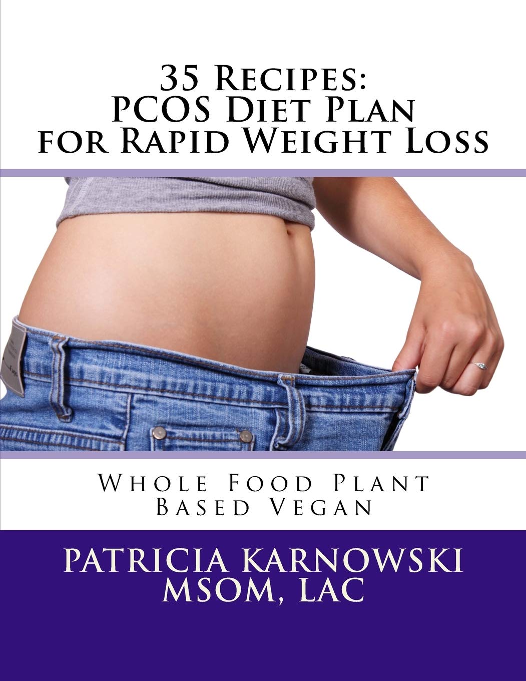 35 Recipes: PCOS Diet Plan for Rapid Weight Loss: Whole Food Plant ...