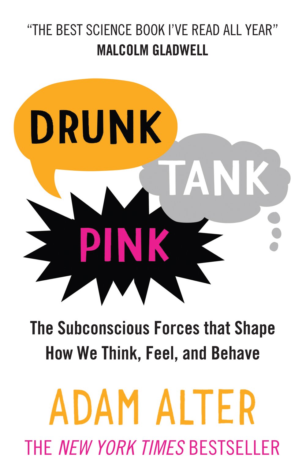 Drunk Tank Pink: The Subconscious Forces that Shape How We Think, Feel ...