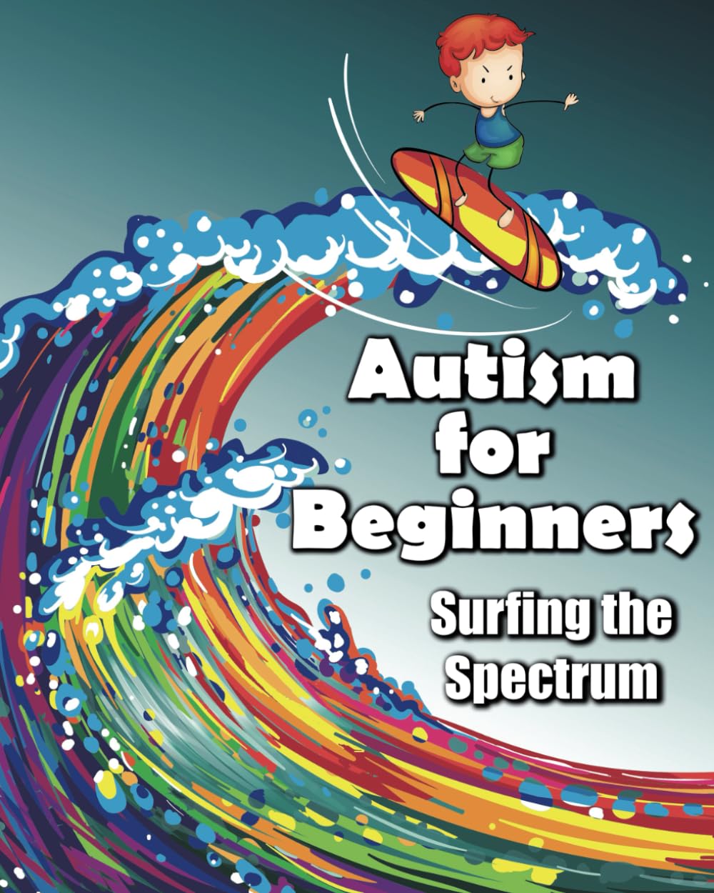 Autism for Beginners: Surfing the Spectrum: Huston, Jimmy ...