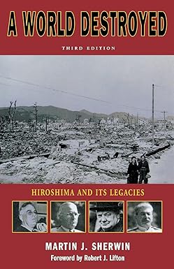 Amazon.com: A World Destroyed: Hiroshima and Its Legacies ...