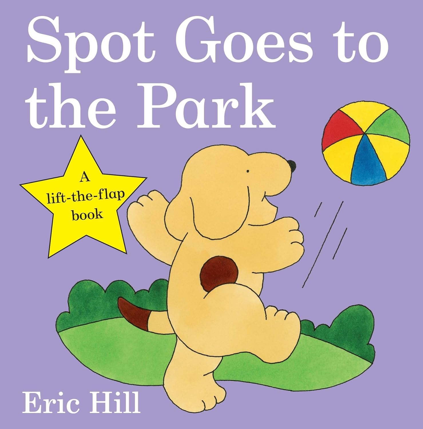 Spot Goes to the Park (Spot - Original Lift The Flap) : Hill, Eric ...