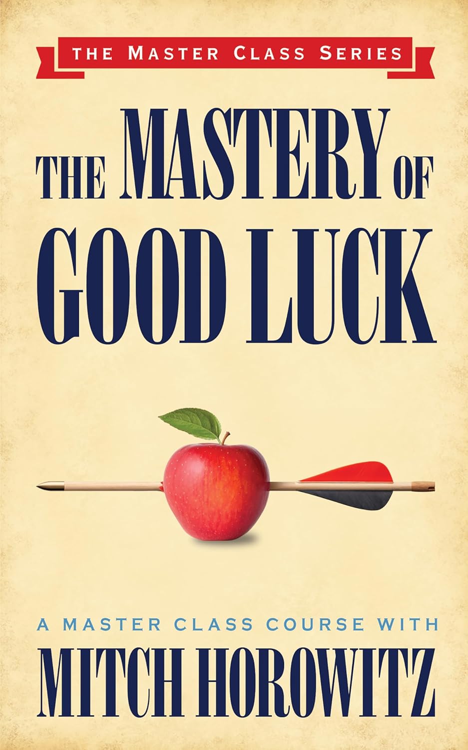 The Mastery of Good Luck (Master Class Series): Horowitz, Mitch ...