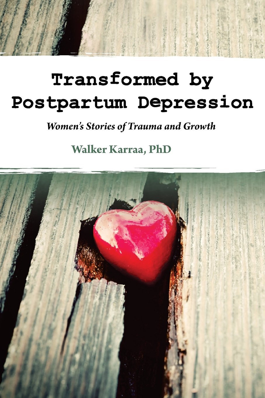 Transformed by Postpartum Depression: Women's Stories of Trauma and ...