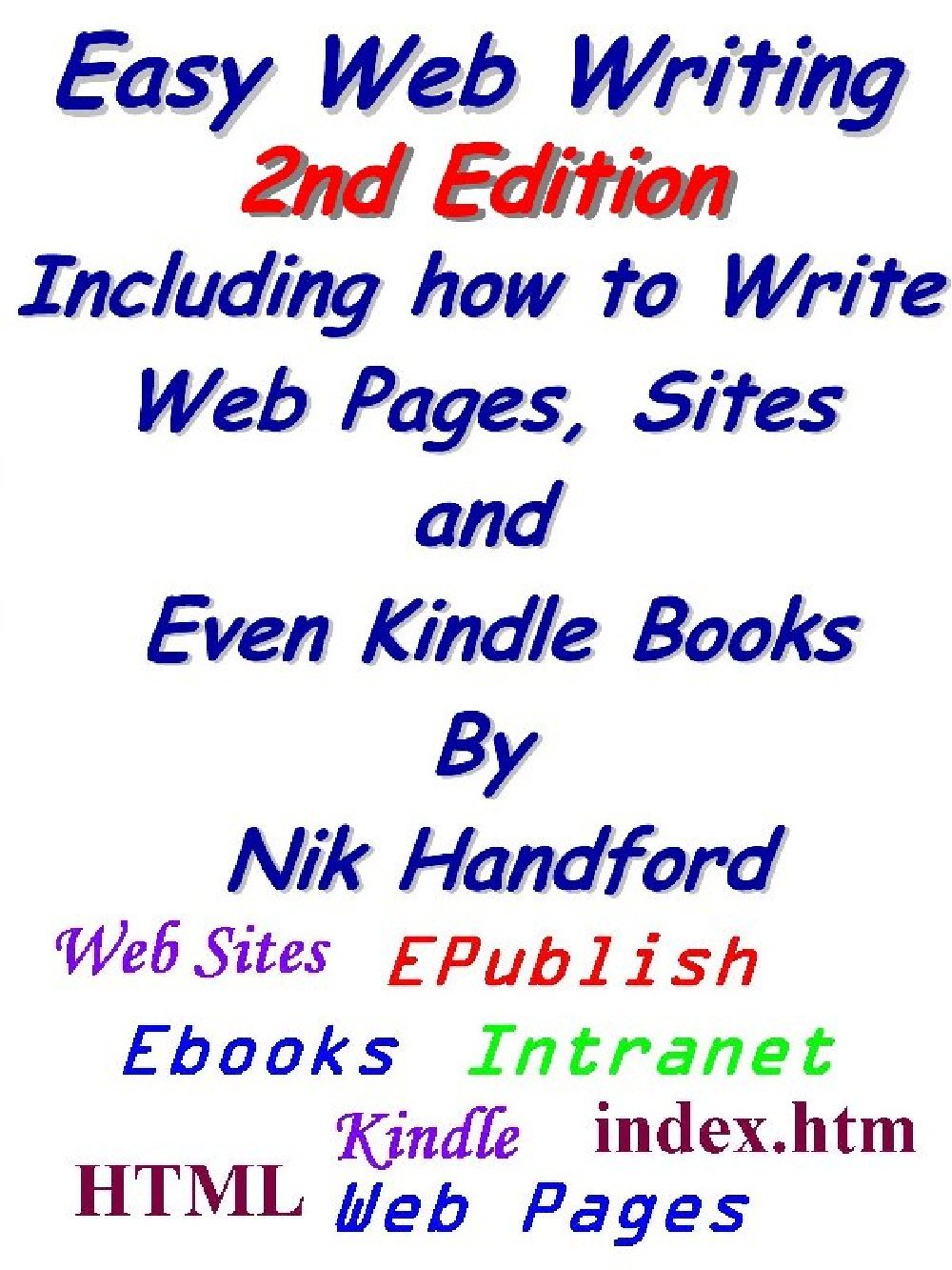 Easy Web Writing 2nd Edition Including how to Write Web Pages, Sites ...