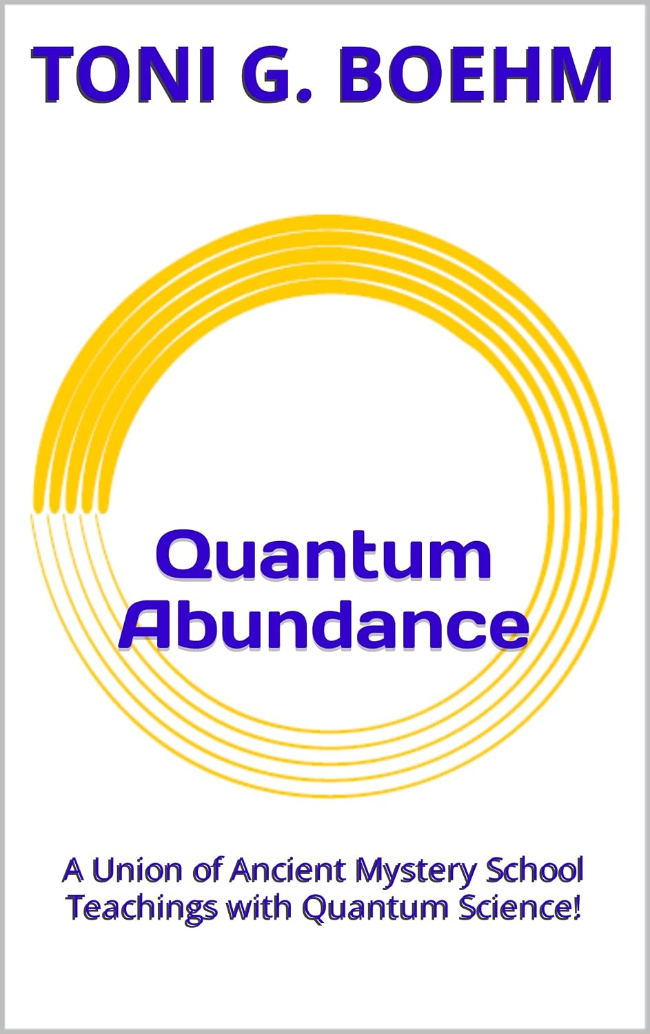 Quantum Abundance: A Union of Ancient Mystery School Teachings with ...