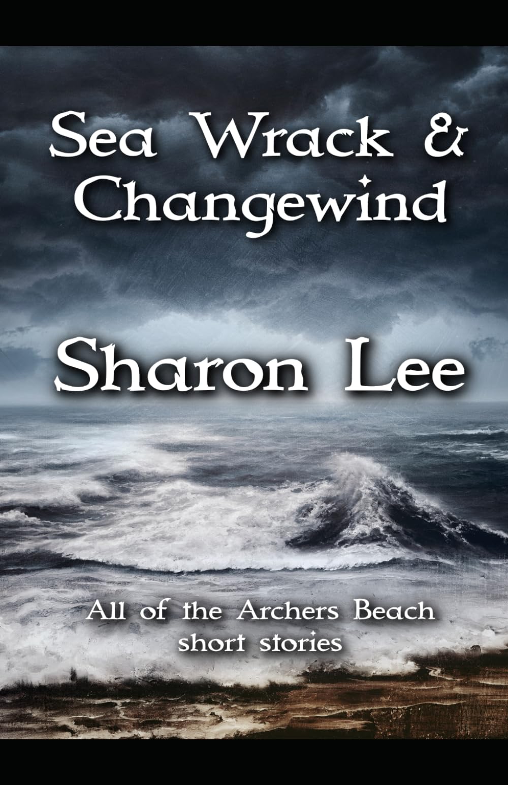 Sea Wrack and Changewind: Lee, Sharon: 9781948465298: Amazon.com: Books