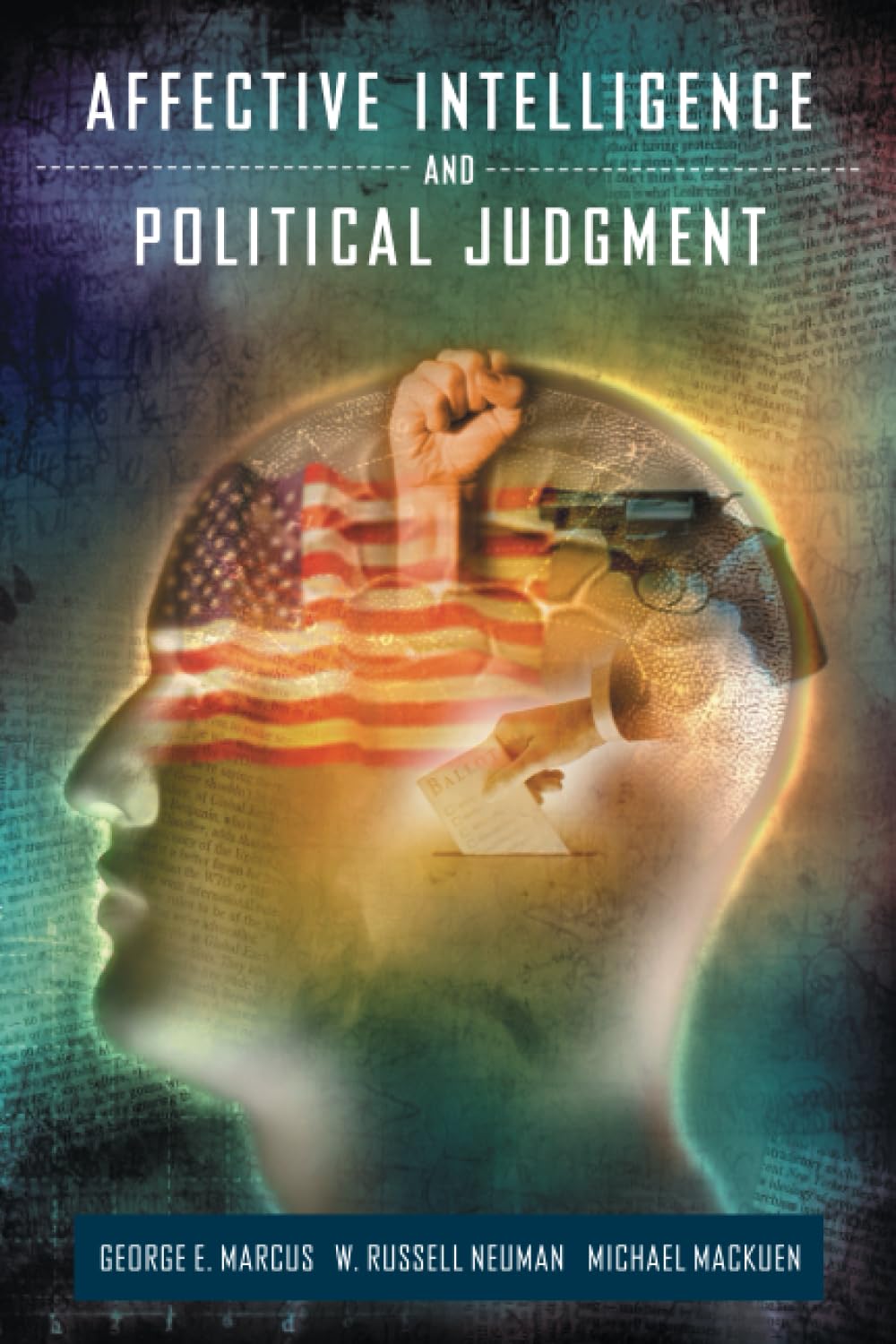 Affective Intelligence and Political Judgment: Marcus, George E ...