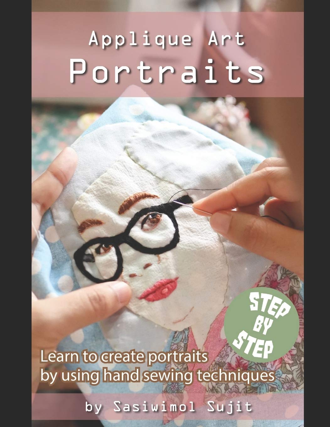 Applique Art Portraits: Learn to create portraits by using hand sewing ...