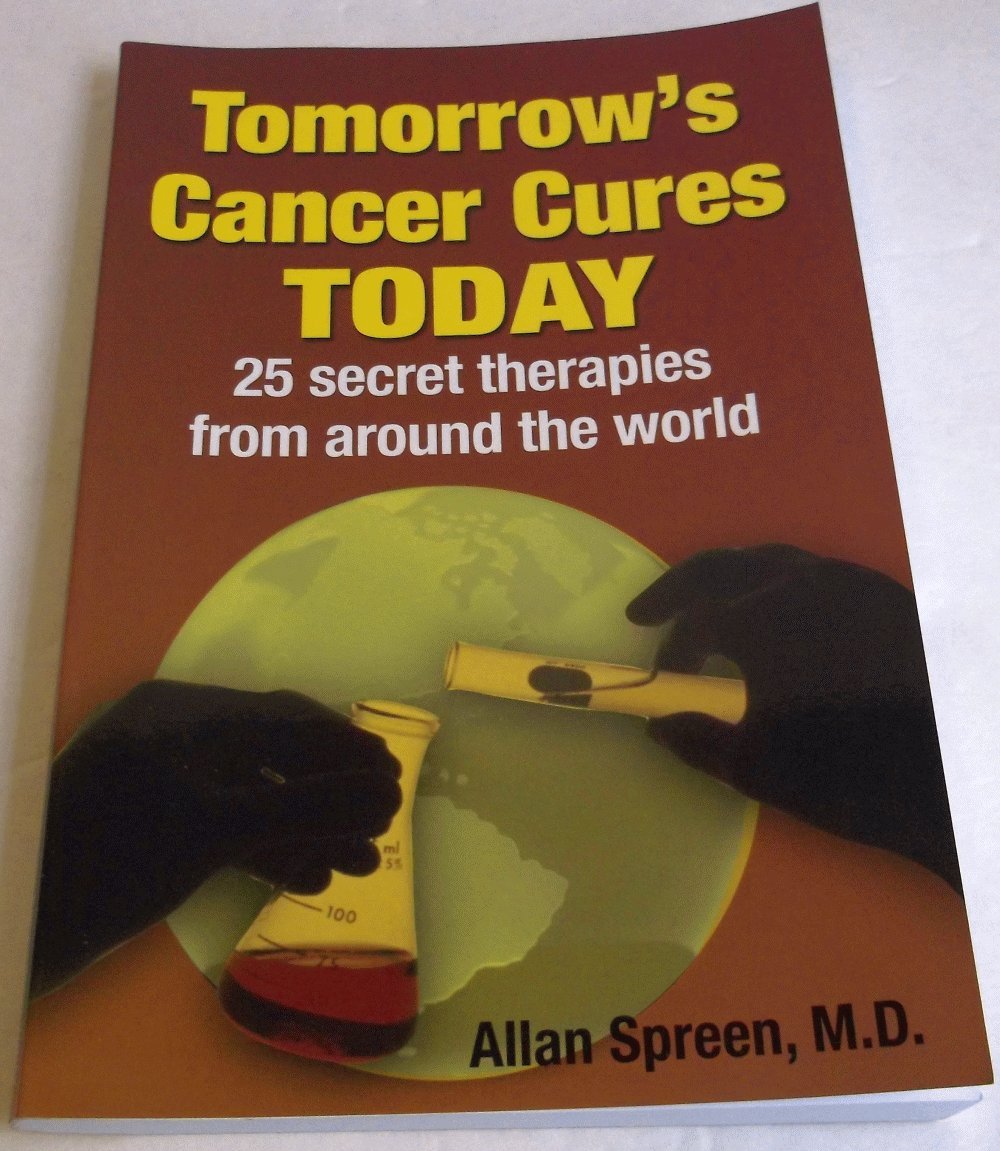 Tomorrow's Cancer Cures Today: Allan Spreen, M.D.: 9781891434419 ...