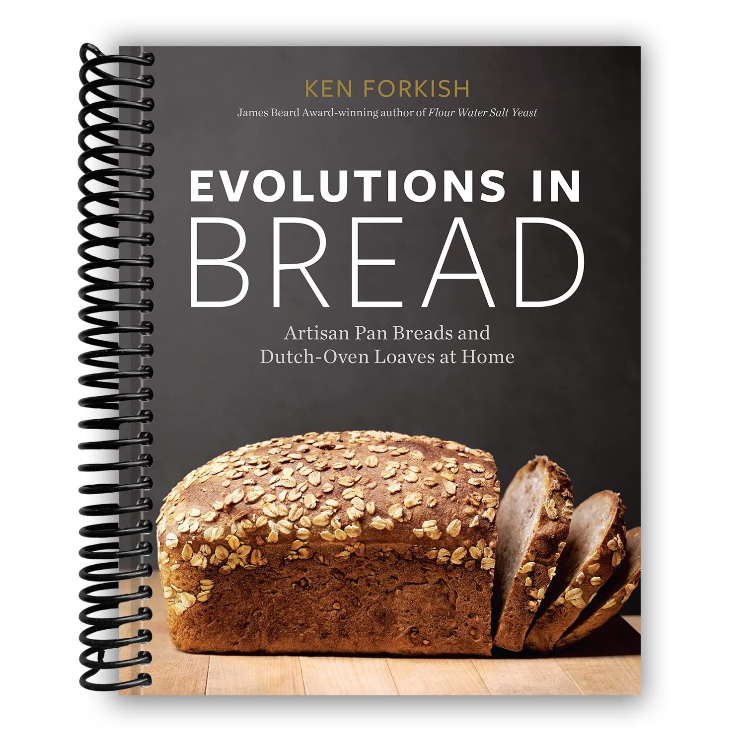 Evolutions in Bread: Artisan Pan Breads and Dutch-Oven Loaves at Home ...