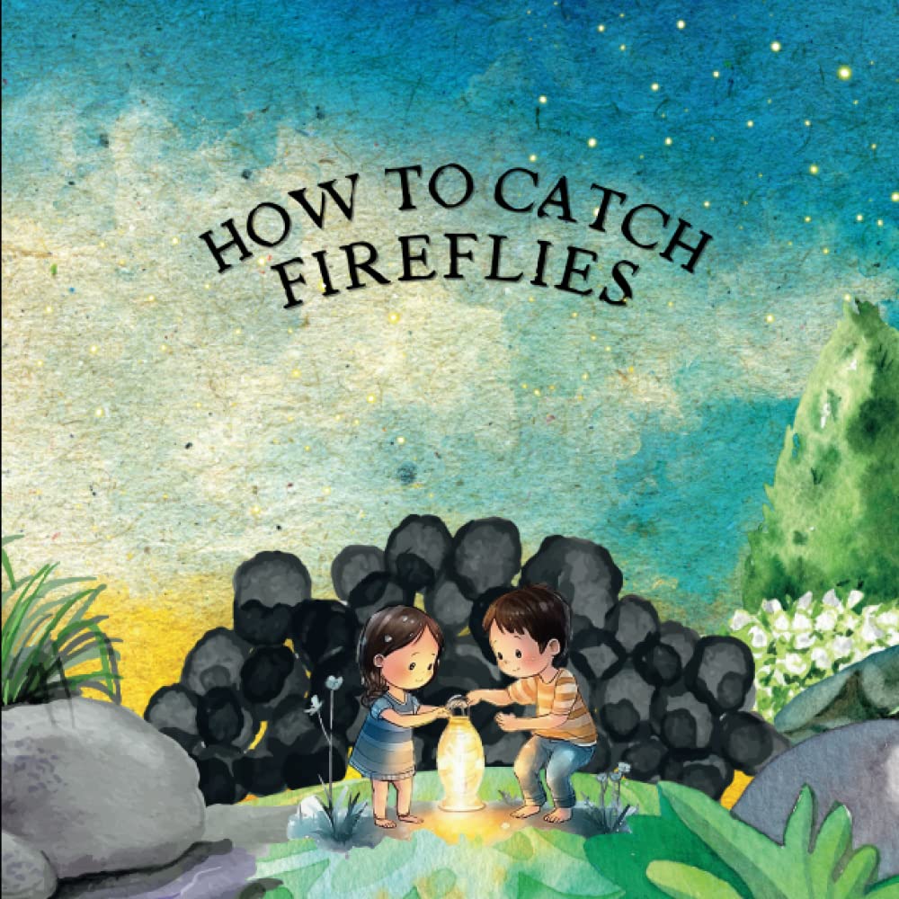 How To Catch Fireflies: Story Book for Kids Bedtime Story with a Moral ...
