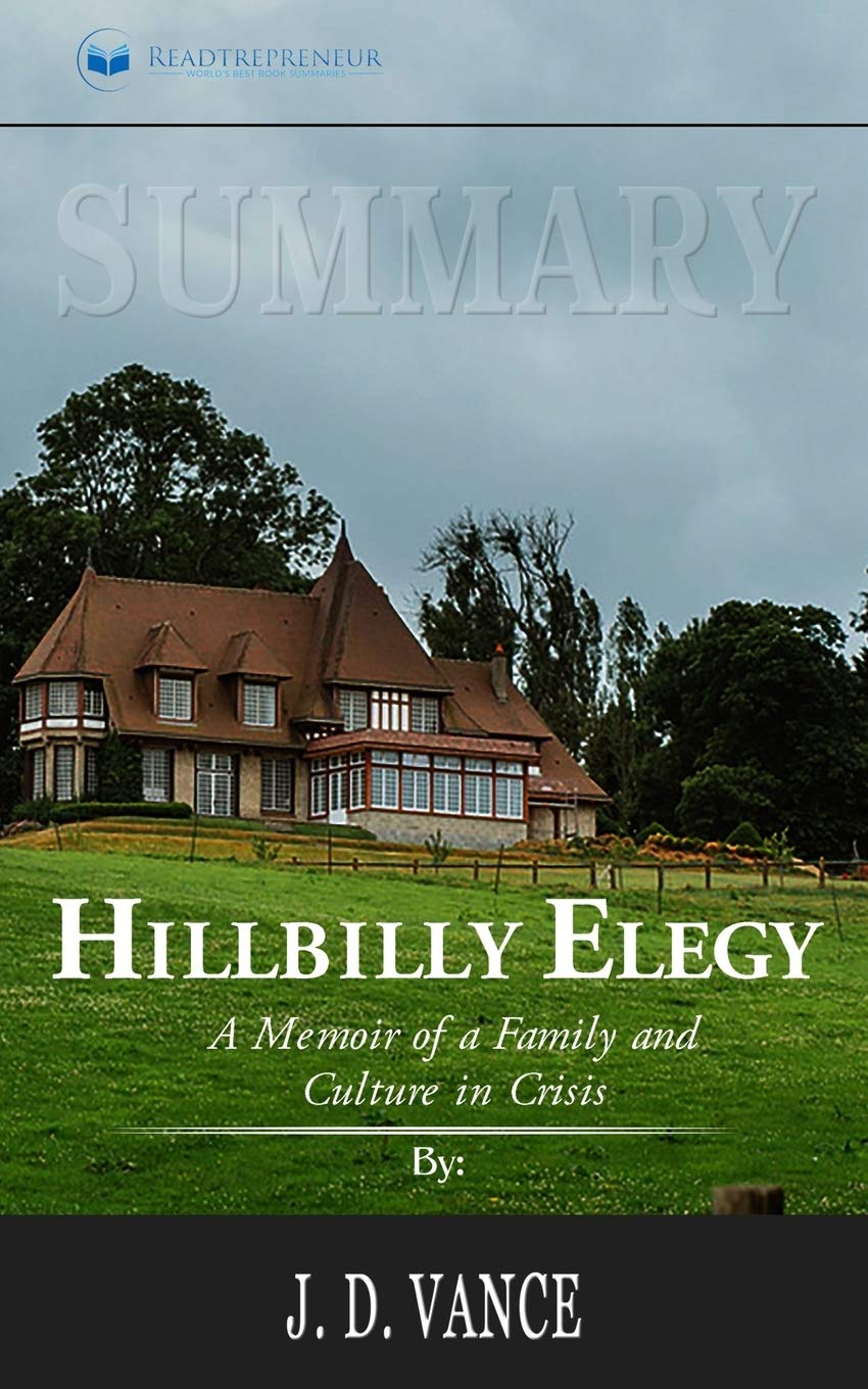 Summary of Hillbilly Elegy: A Memoir of a Family and Culture in Crisis ...