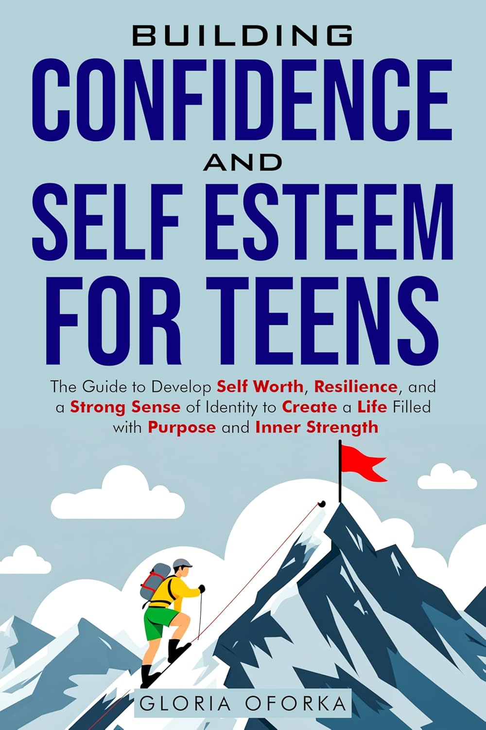 Building Confidence and Self Esteem for Teens: The Guide to Develop ...