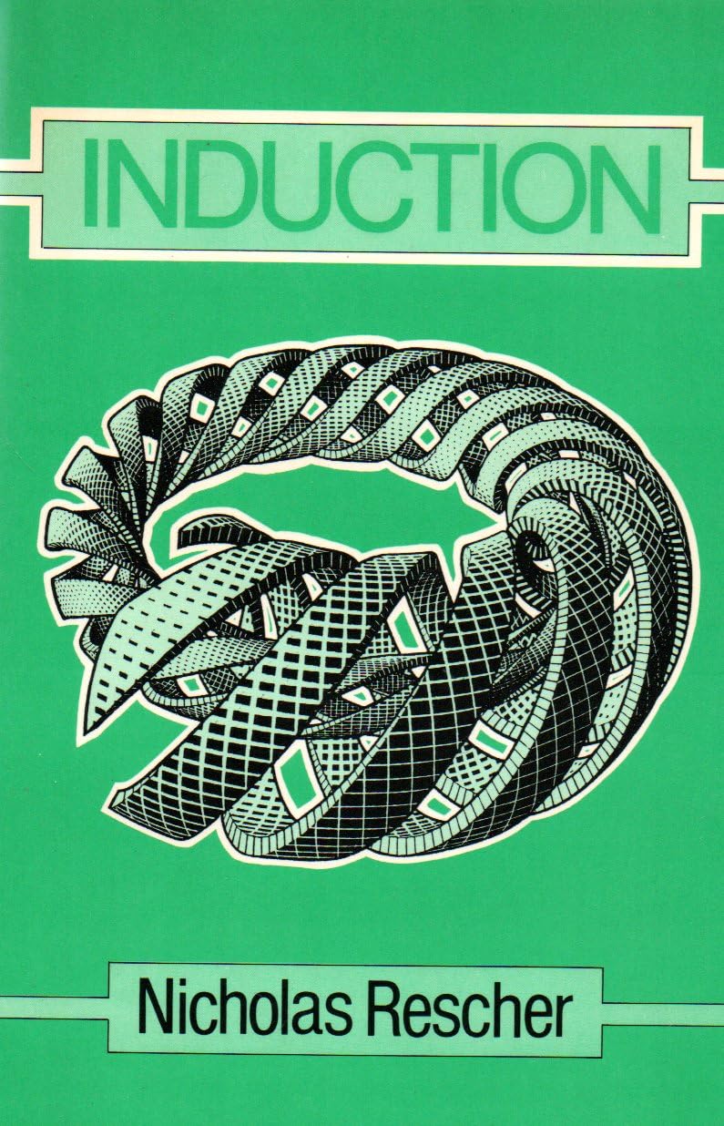 Induction: An Essay on the Justification of Inductive Reasoning ...