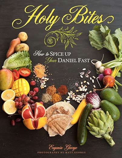 Holy Bites: How To Spice Up Your Daniel Fast: George, Eugenia, George ...