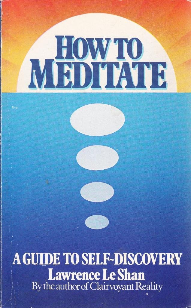 Amazon.co.jp: How to Meditate: A Guide to Self Discovery : LeShan ...