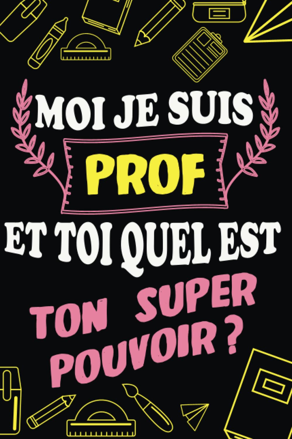 Buy Moi Je suis PROF Et Toi Quel Est Ton Pouvoir: cadeau remerciement ...