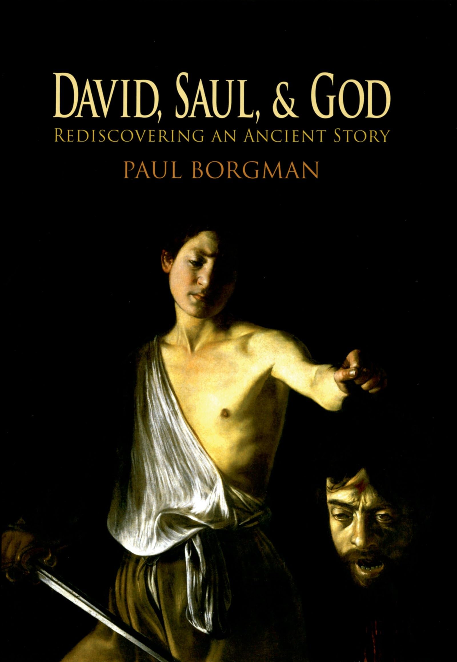David, Saul, and God: Rediscovering an Ancient Story: Borgman, Paul ...