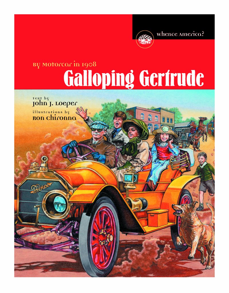 Galloping Gertrude: By Motorcar in 1908: John J Loeper, Ron Chironna ...