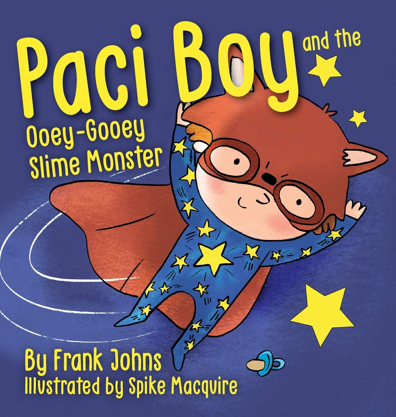 Paci Boy and the Ooey Gooey Slime Monster: Johns, Frank: 9781734126228 ...
