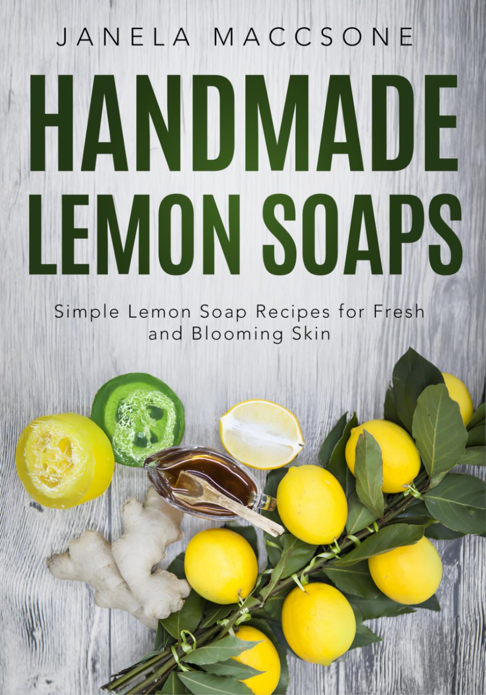 Handmade Lemon Soaps: Simple Lemon Soap Recipes for Fresh and Blooming ...