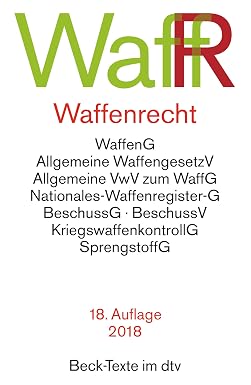 Waffenrecht: WaffR: Waffengesetz, Beschussgesetz, Sprengstoffgesetz ...