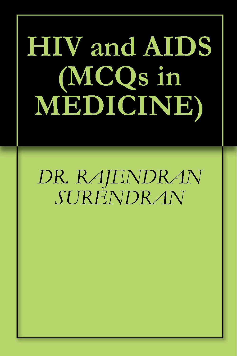 HIV and AIDS (MCQs in MEDICINE) eBook : SURENDRAN, DR. RAJENDRAN ...