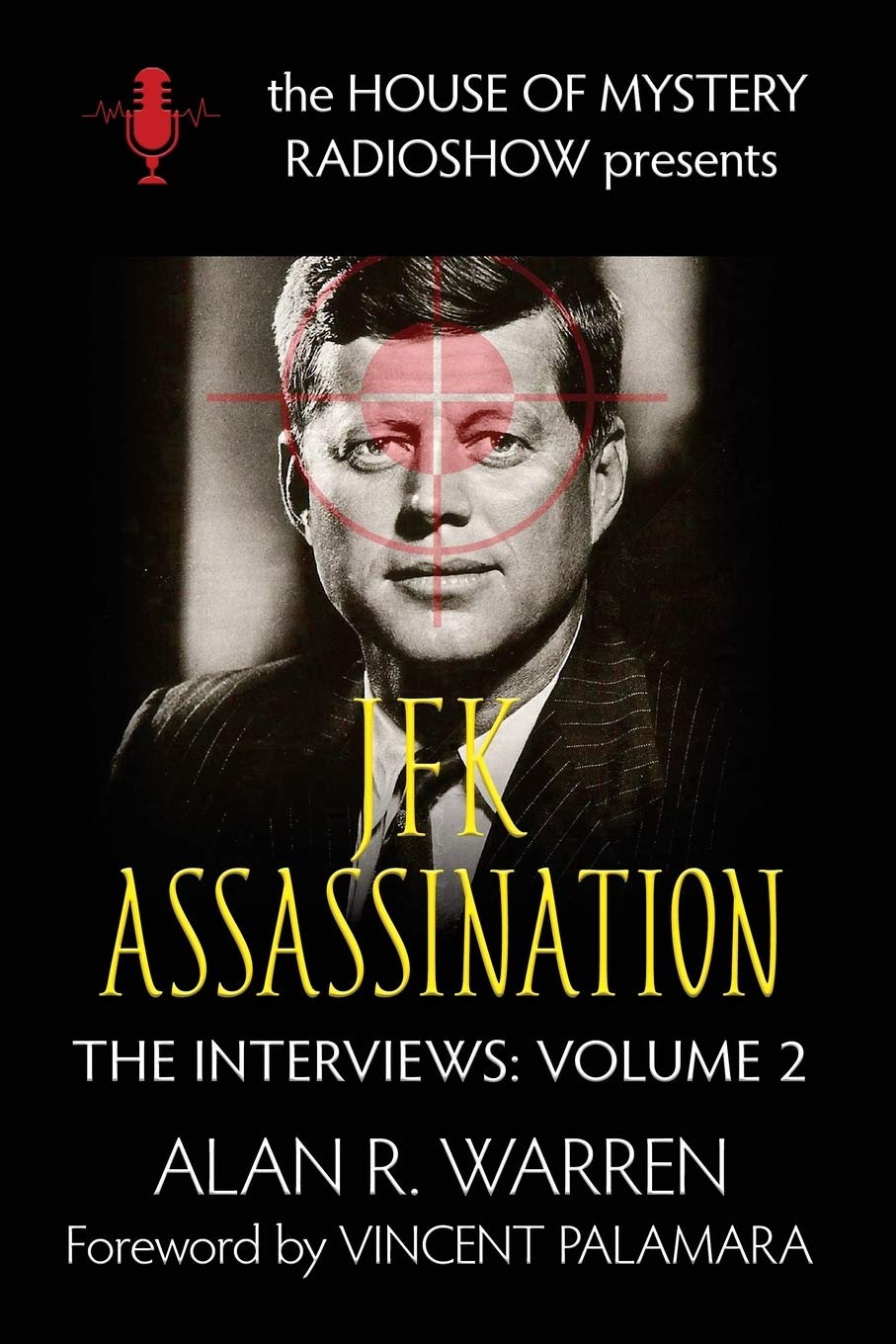 The JFK Assassination: The Interviews: House of Mystery Radio Show ...
