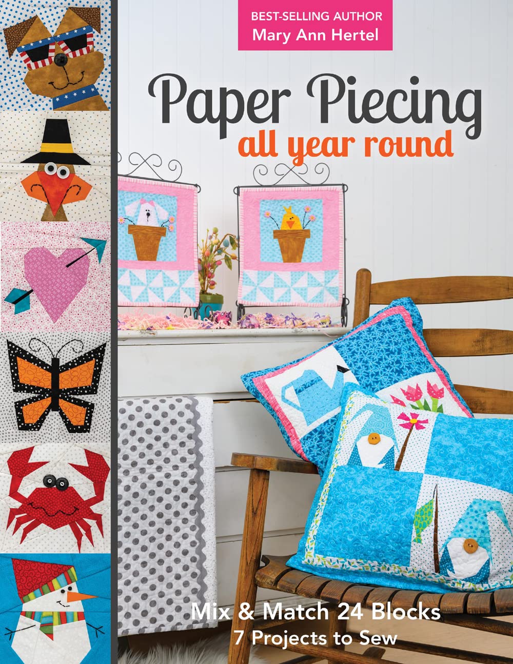 Paper Piecing All Year Round: Mix & Match 24 Blocks; 7 Projects to Sew ...