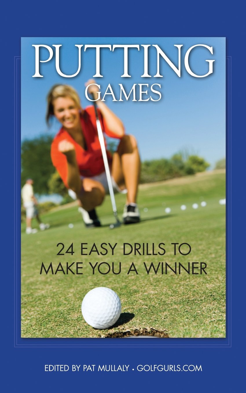 Putting Games: 24 Easy Drills To Make You A Winner: Mullaly, Pat ...