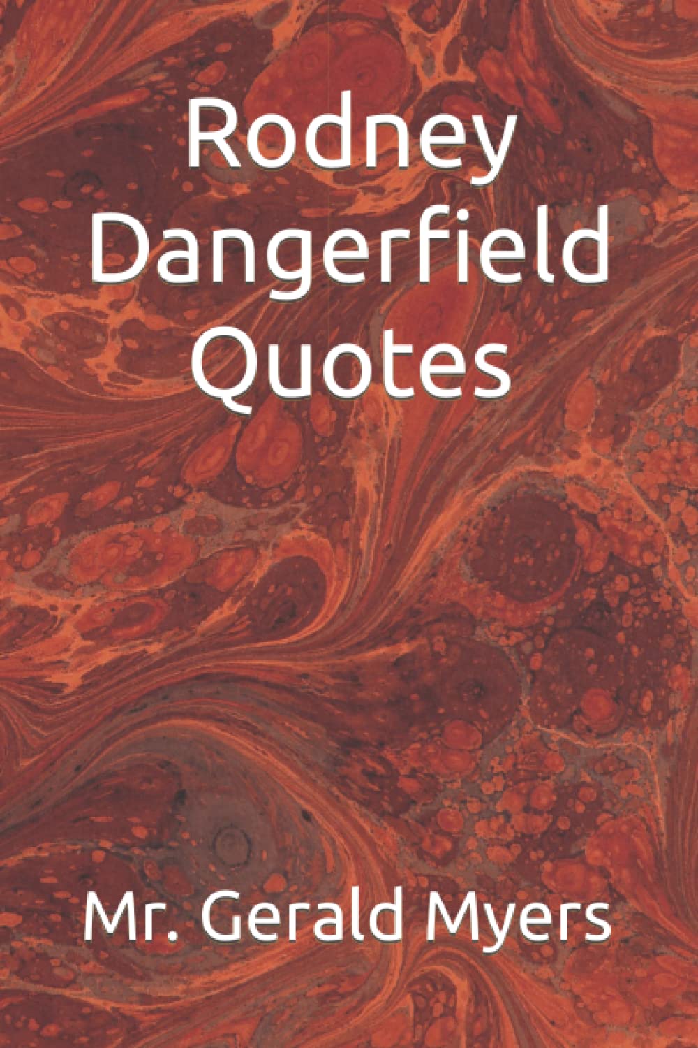 Amazon.com: Rodney Dangerfield Quotes: 9798847838023: Myers, Mr. Gerald ...
