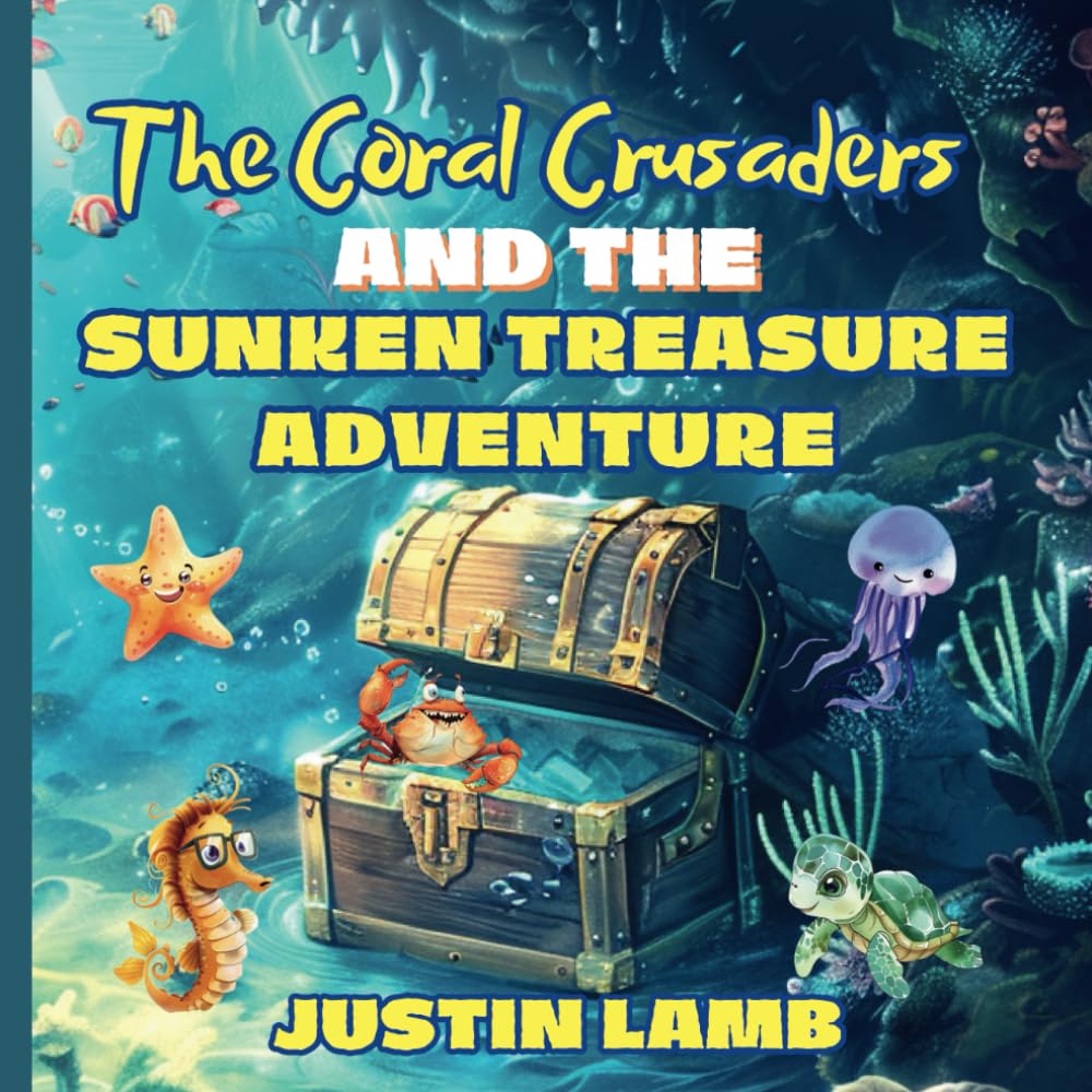 The Coral Crusaders and the Sunken Treasure Adventure: A Beautiful Story with Marine Life and ...