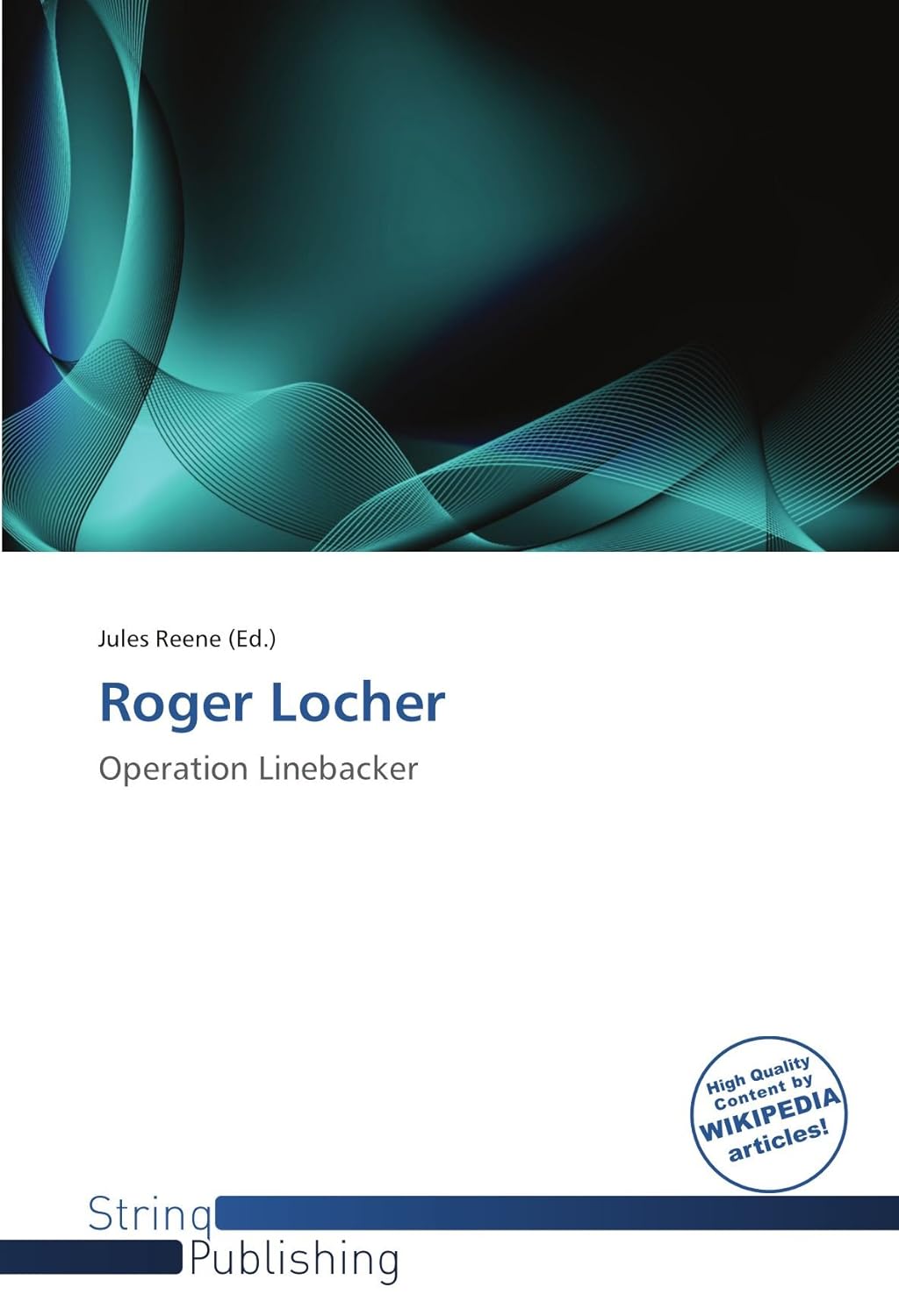 Roger Locher: Operation Linebacker : Reene, Jules: Amazon.fr: Livres