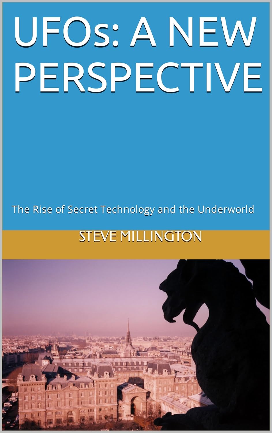 UFOs: A NEW PERSPECTIVE: The Rise of Secret Technology and the ...