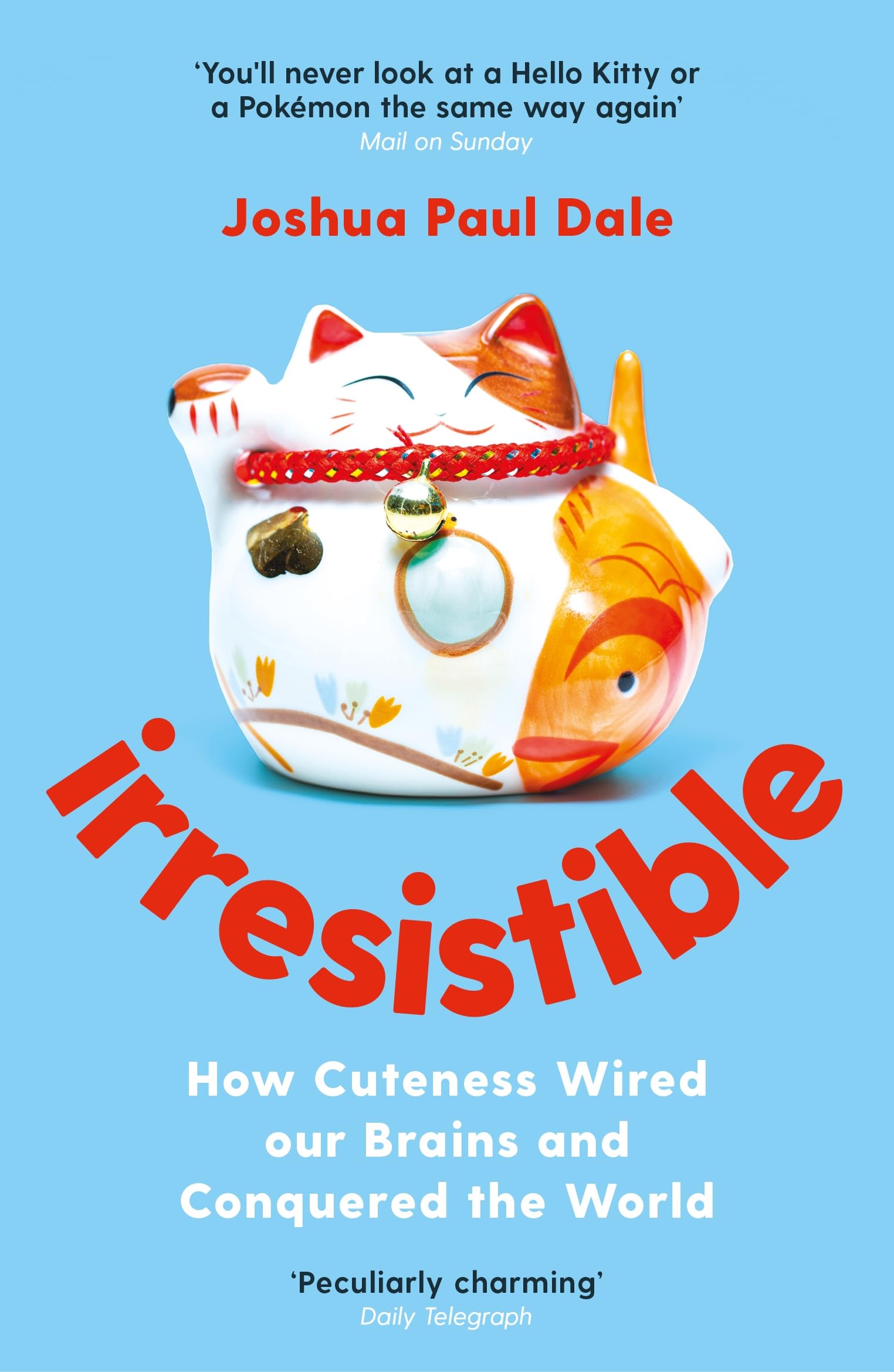 Amazon | Irresistible: How Cuteness Wired Our Brains and Conquered the ...