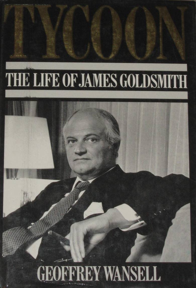 Tycoon: Life of James Goldsmith: Wansell, Geoffrey: 9780246129215 ...