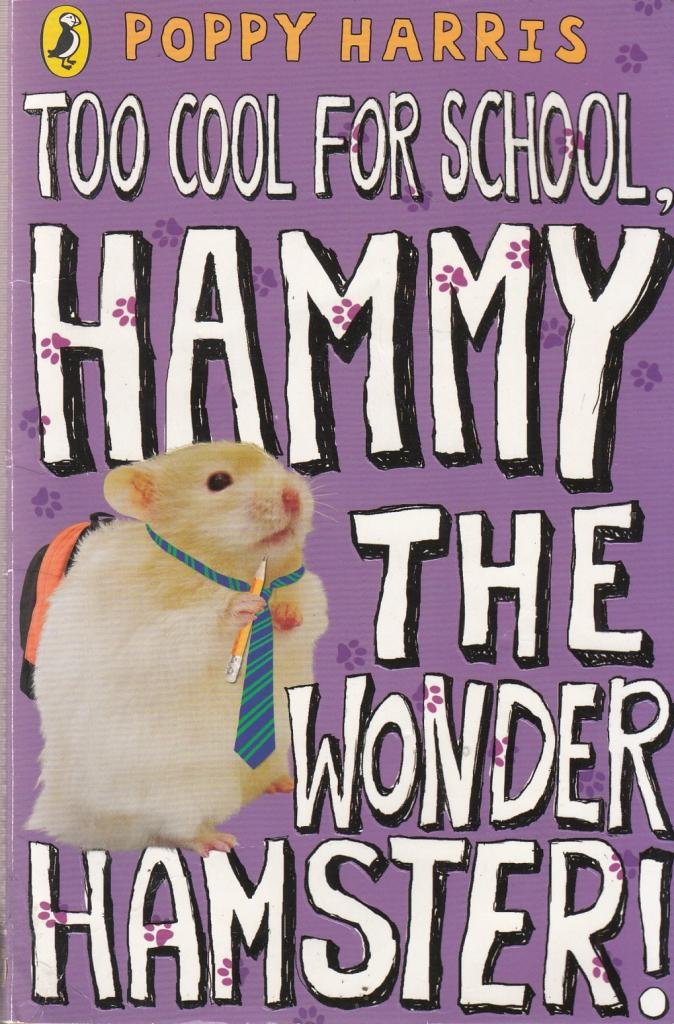 Too Cool for School, Hammy the Wonder Hamster! : Harris, Poppy: Amazon ...