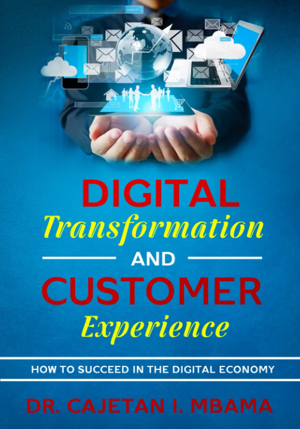 Digital Transformation and Customer Experience: How to Succeed in The ...