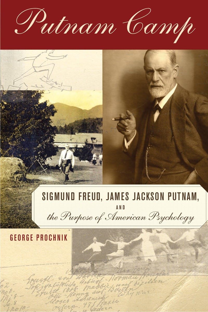 Putnam Camp: Sigmund Freud, James Jackson Putnam, and the Purpose of ...