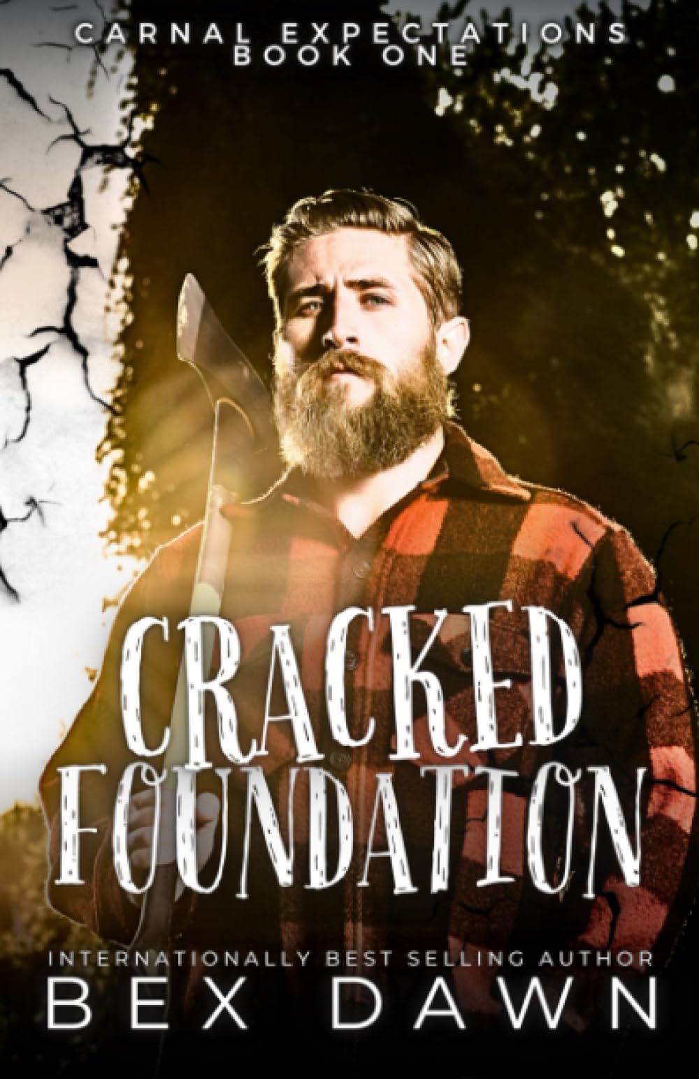 Cracked Foundation: Carnal Expectations Book One: Dawn, Bex ...