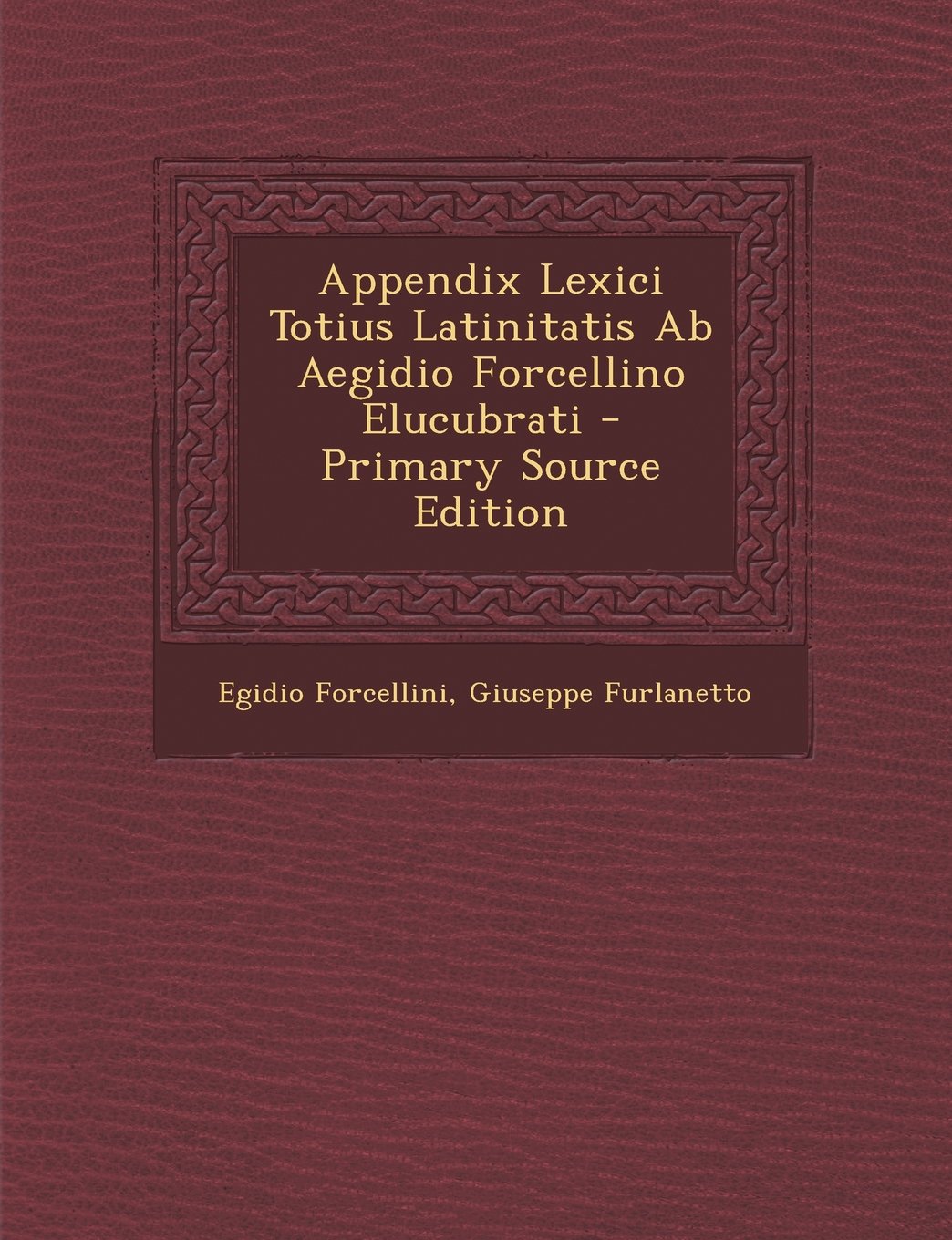 Amazon.co.jp: Appendix Lexici Totius Latinitatis AB Aegidio Forcellino ...