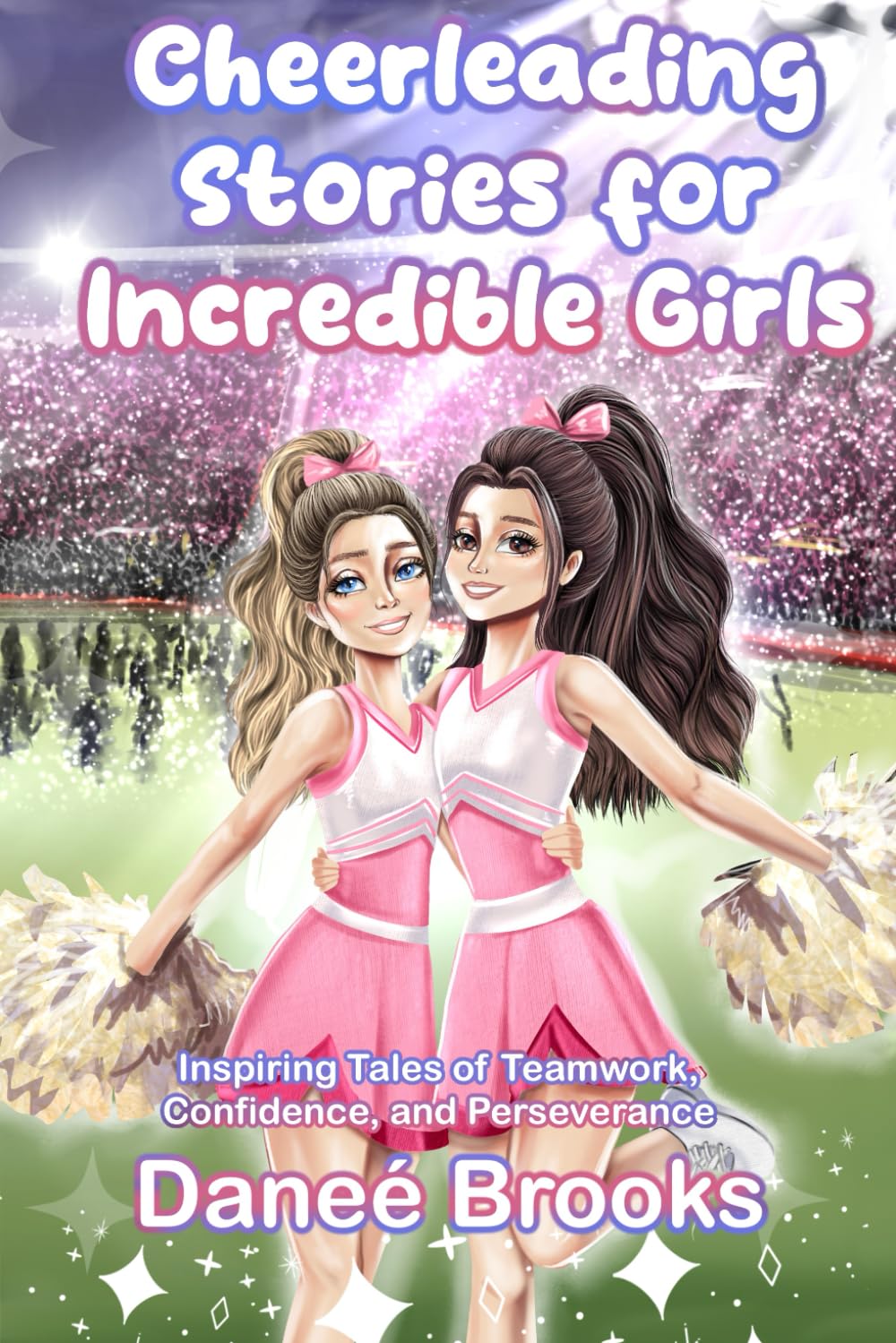 Cheerleading Stories for Incredible Girls: Inspiring Tales of Teamwork ...
