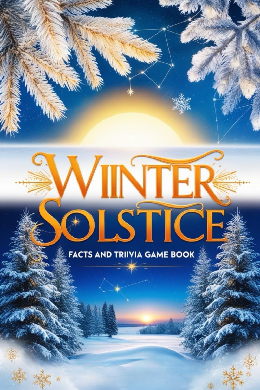 Winter Solstice Facts and Trivia Game Book.: Uncover Ancient Rituals ...