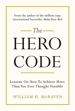 The Hero Code: Lessons on How To Achieve More Than You Ever Thought ...