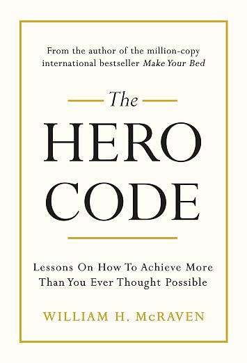 The Hero Code: Lessons on How To Achieve More Than You Ever Thought ...