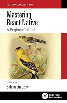 Mastering React Native: A Beginner's Guide (Mastering Computer Science) : bin Uzayr, Sufyan ...