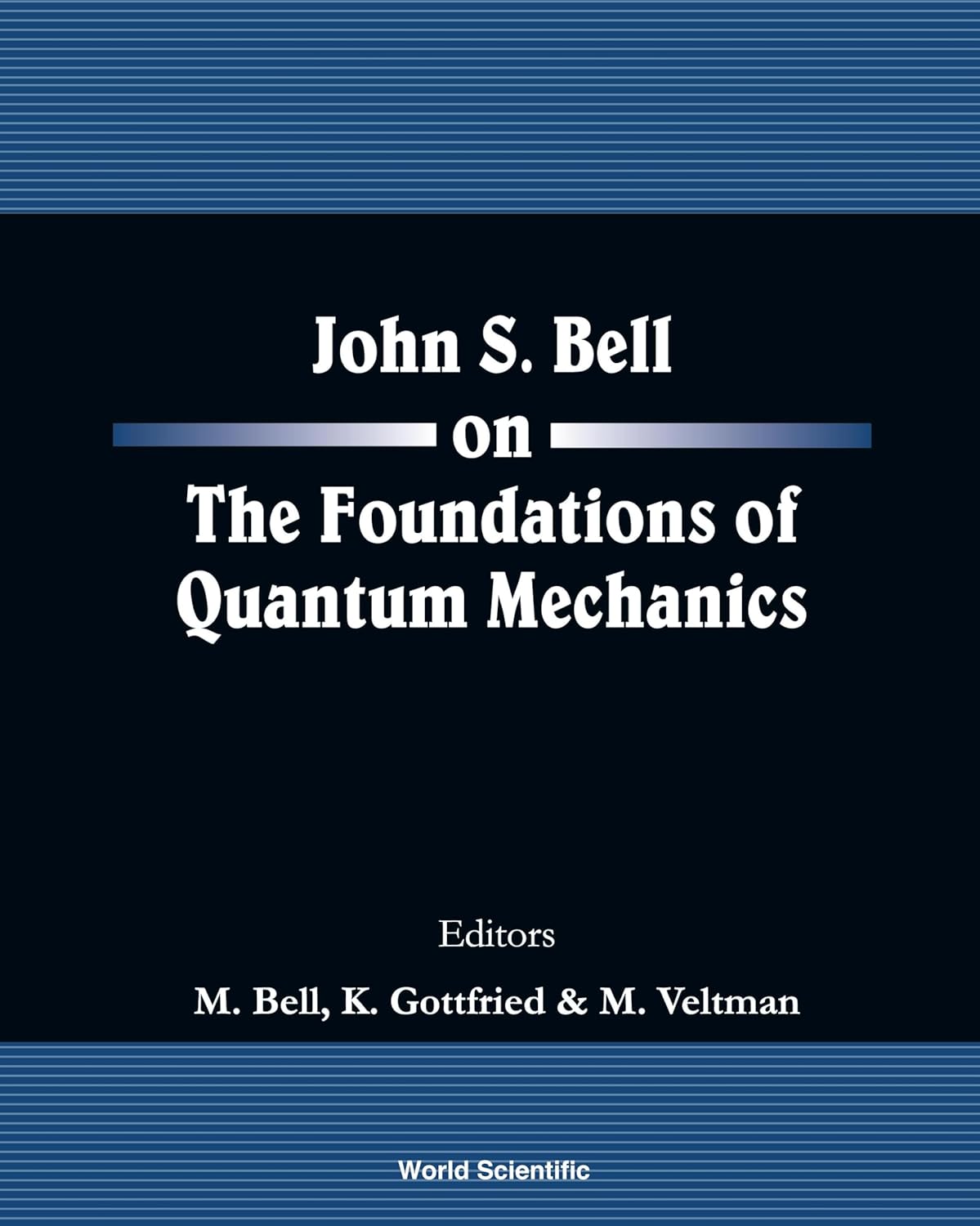 John S. Bell on the Foundations of Quantum Mechanics: J. S. Bell, K ...