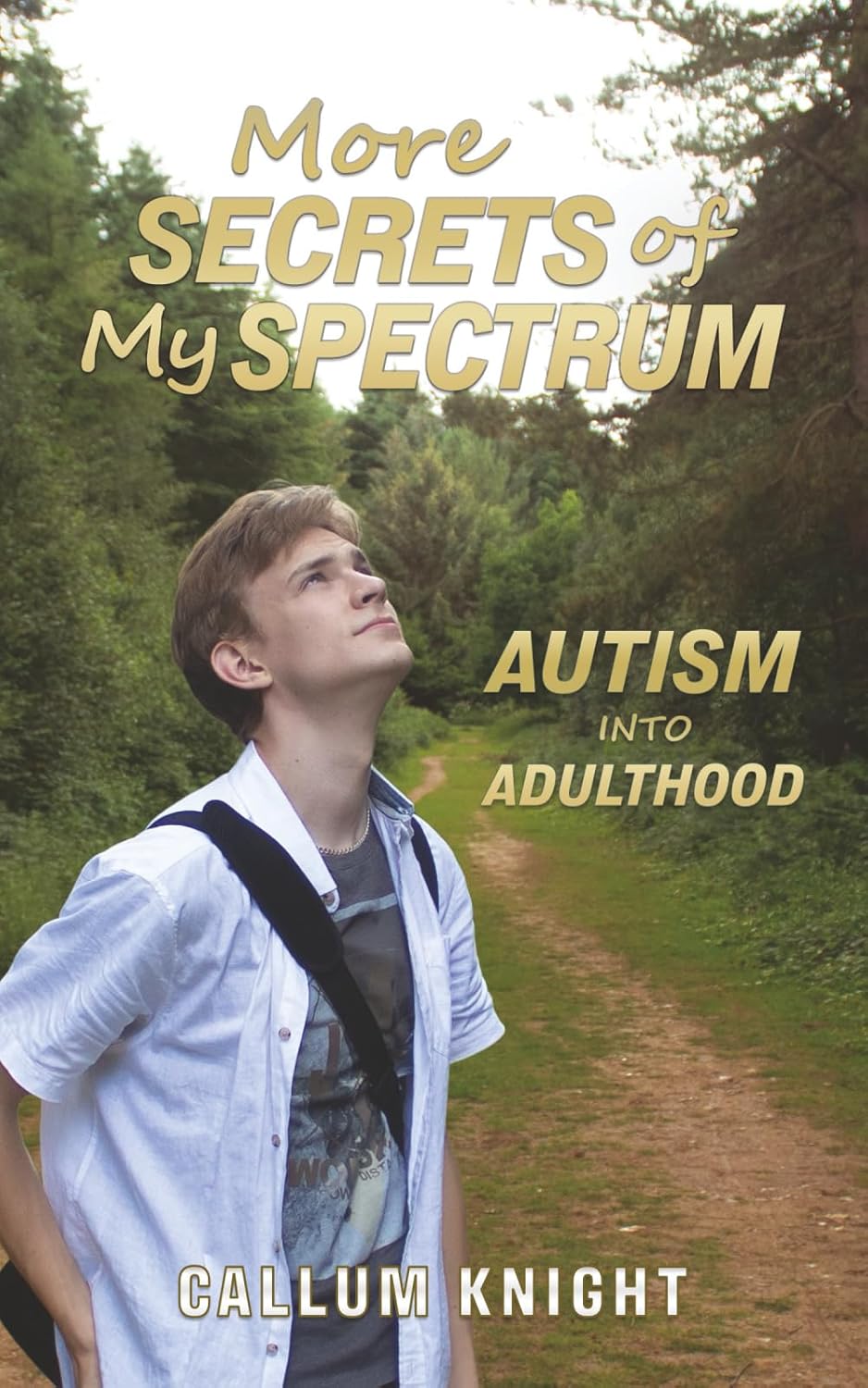 More Secrets of My Spectrum: Autism into Adulthood: 2 : Knight, Callum ...