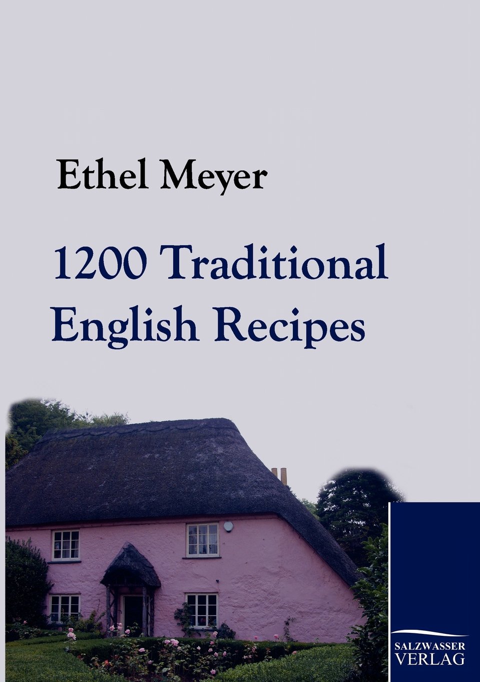 1200 Traditional English Recipes: Meyer, Ethel: 9783861952893: Amazon ...