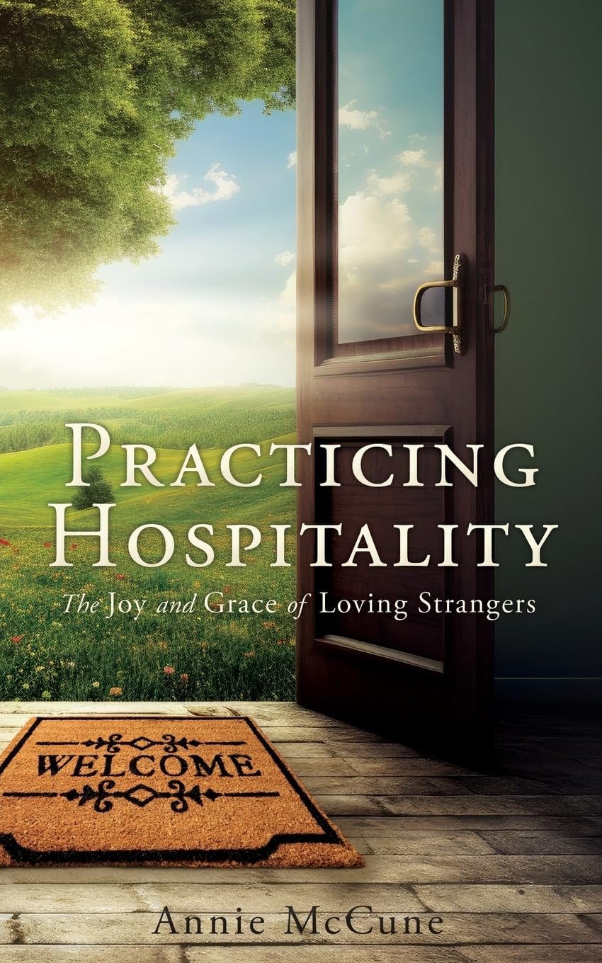 Practicing Hospitality: The Joy and Grace of Loving Strangers: McCune ...